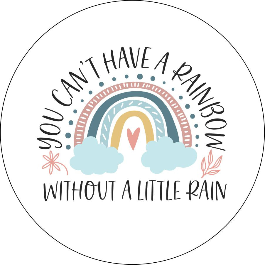 You Can't Have a Rainbow Without a Little Rain Quote & Rainbow - Spare ...